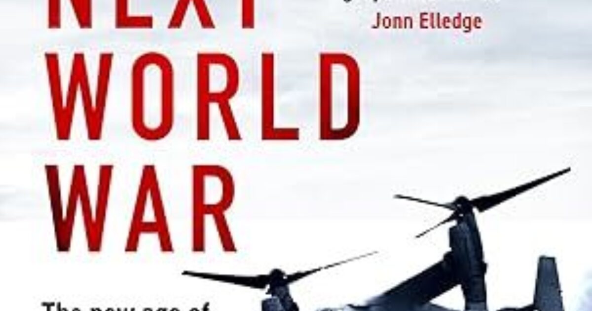 The Next World War: The new age of global conflict and the fight to ...