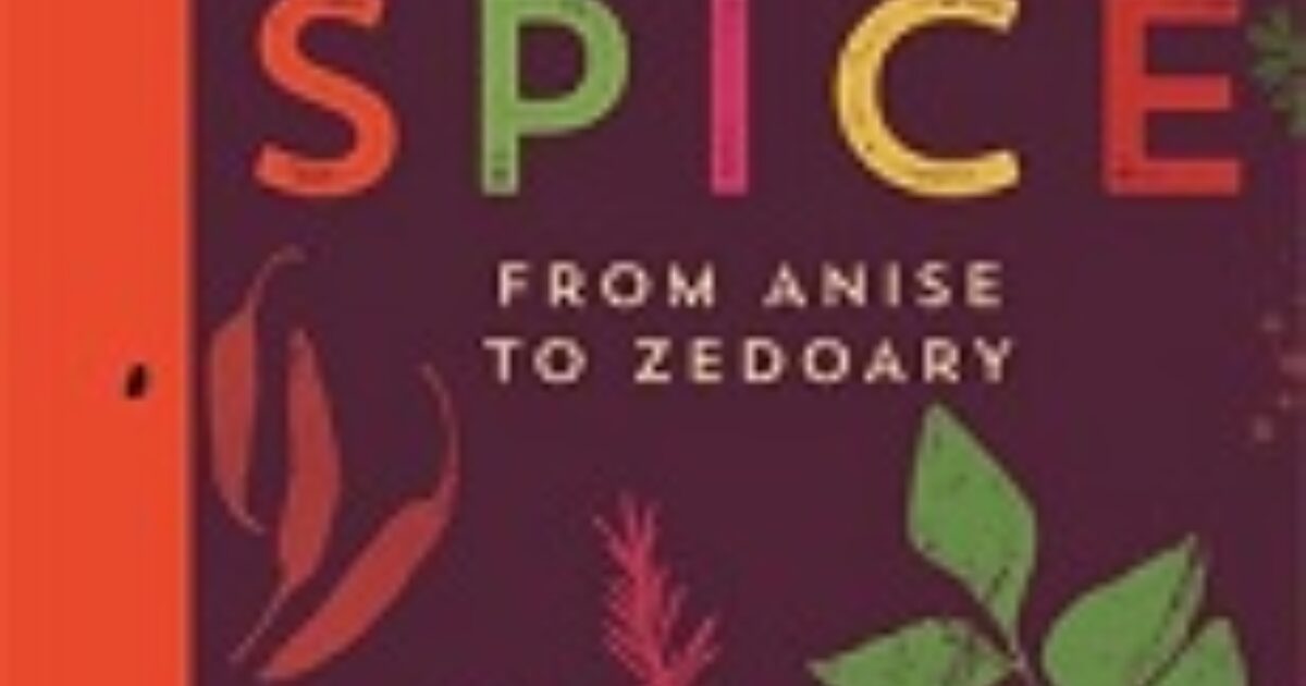 The Book of Spice: From Anise to Zedoary - by John O'Connell :: Greene ...